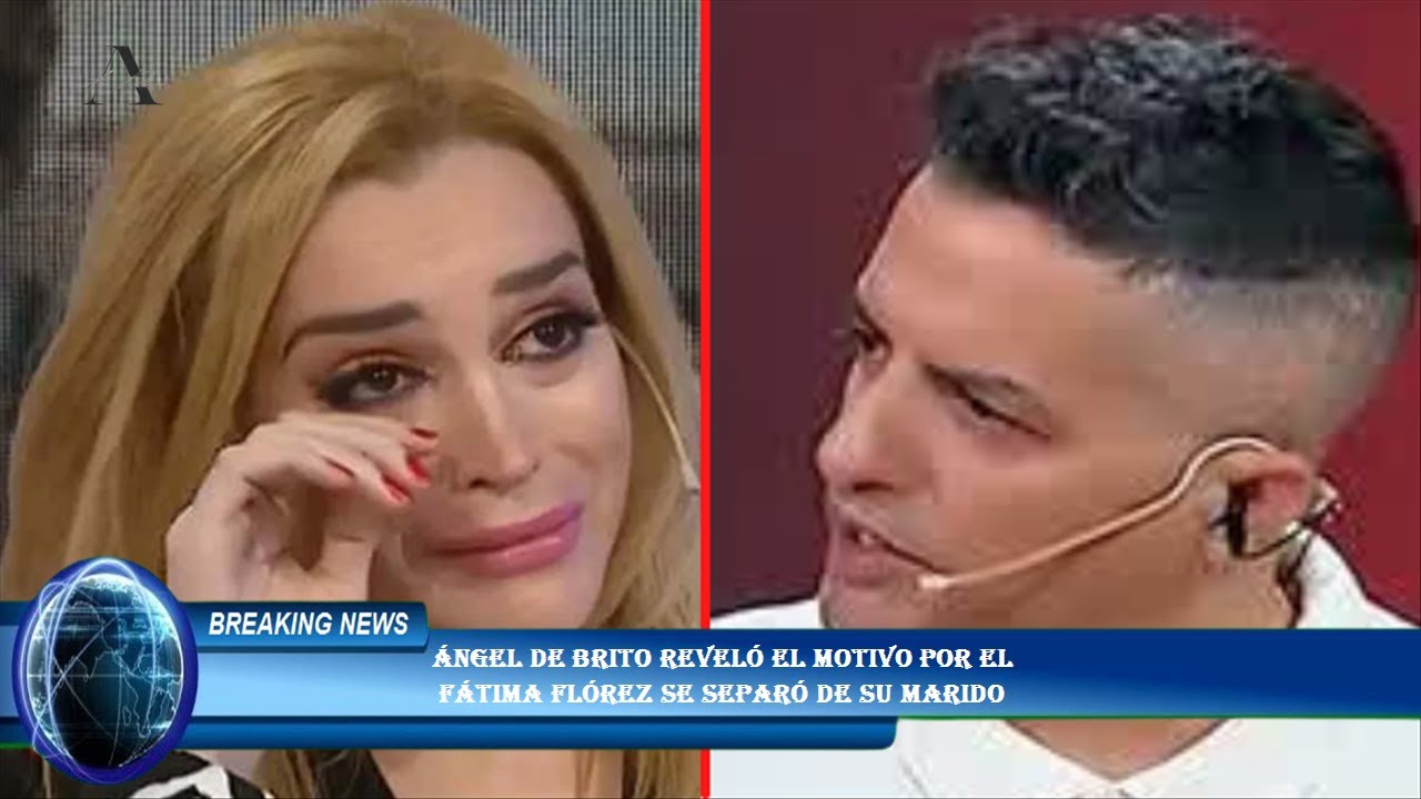 Ángel De Brito Reveló El Motivo Por El Fátima Flórez Se Separó De Su