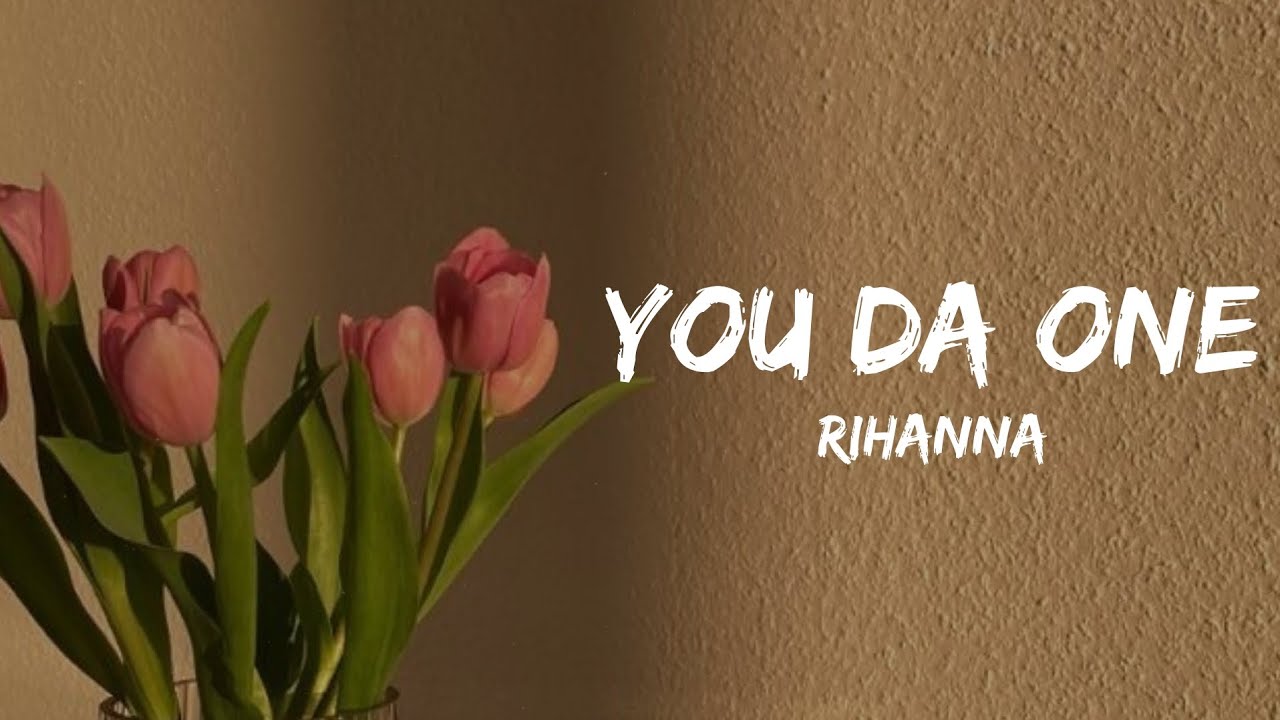 Rihanna - You Da One (lyrics) - YouTube