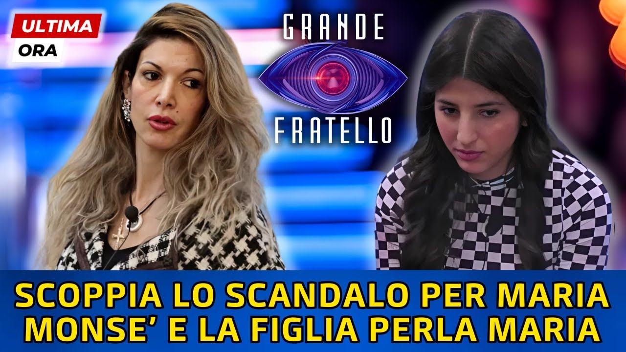 🔴GRANDE FRATELLO: SCOPPIA LO SCANDALO PER MARIA MONSE' E LA FIGLIA ...