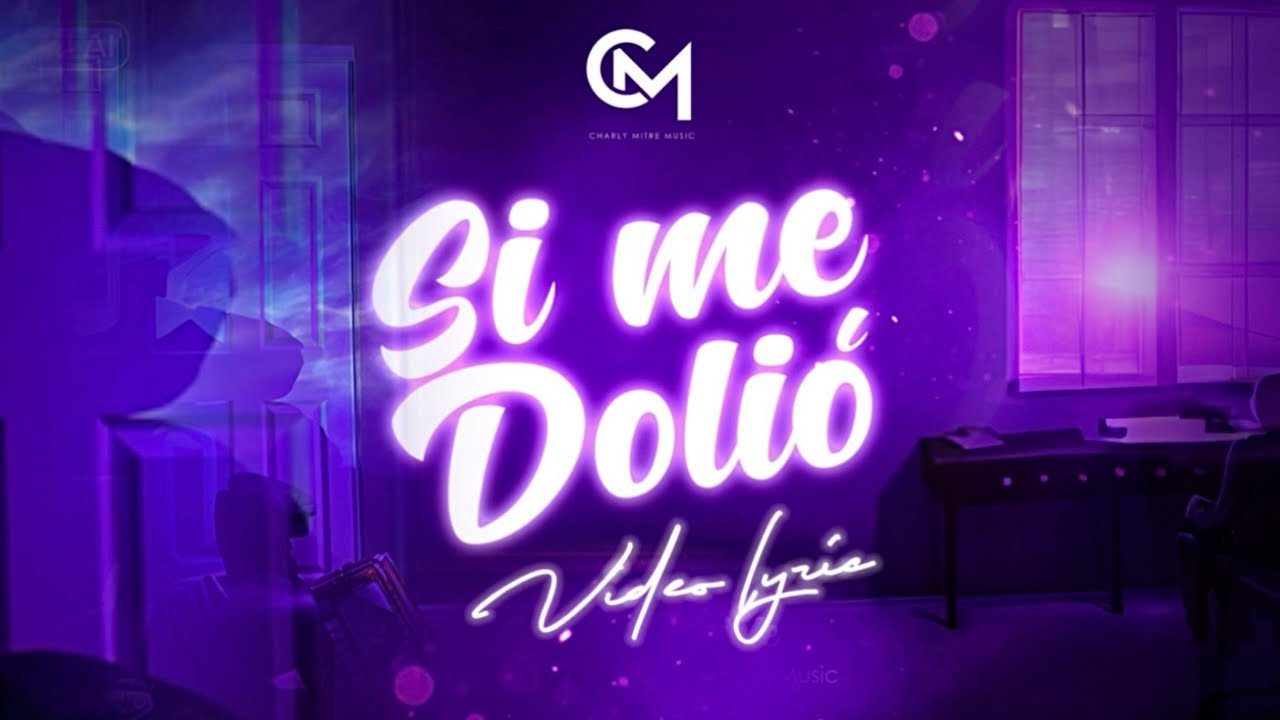 (LETRA) SI ME DOLIÓ - Charly Mitre (Lyric Video) - YouTube