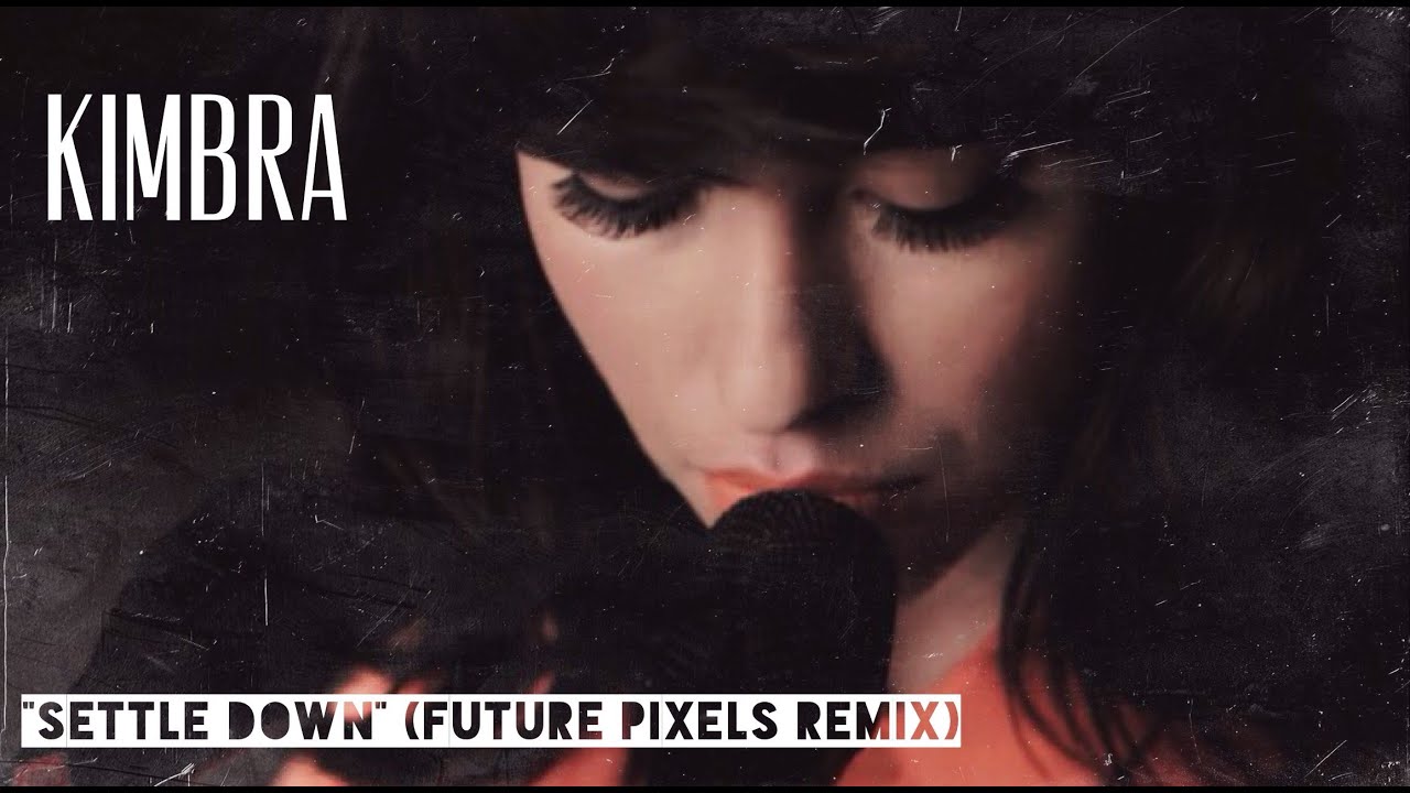 Kimbra - Settle Down (future pixels remix) - YouTube