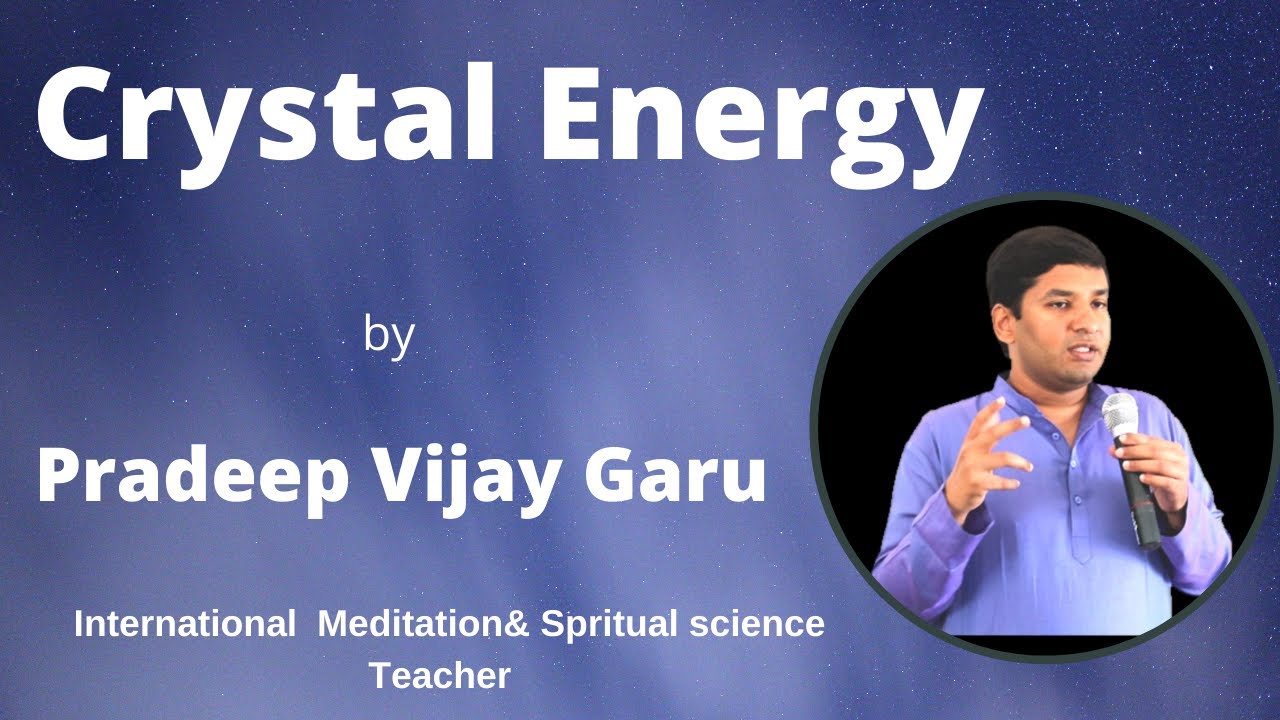 Spiritual Science and Crystal Energy by Crystal Pradeep Garu @ SOUL ...