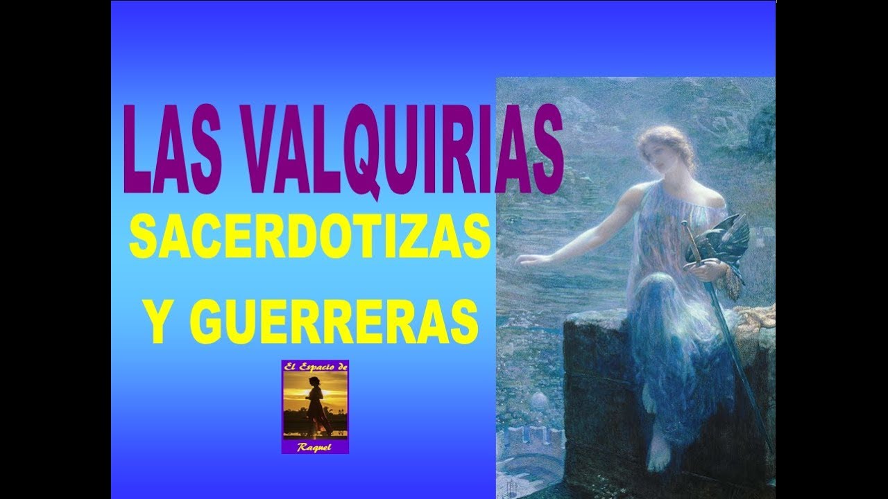 MITOLOGÍA NÓRDICA - LAS VALQUIRIAS SACERDOTIZAS Y GUERRERAS - Datos ...