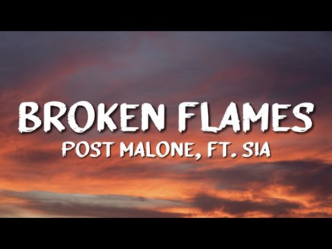 Post Malone ft. Sia – Broken Flames (Lyrics)