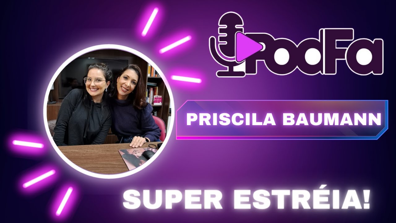 PodFa com Priscila Baumann! Dia da noiva, piolho e base da Virginia ...