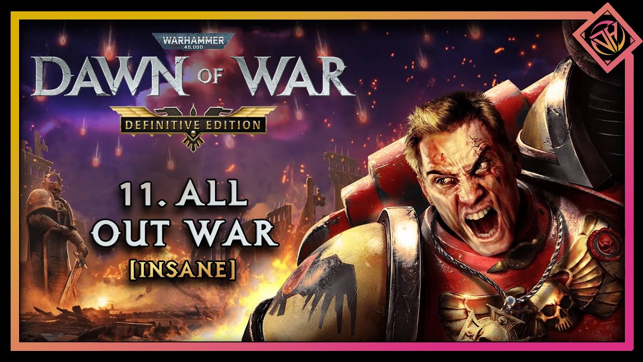 All Out War | Dawn of War Definitive Edition Campaign Walkthrough Part ...