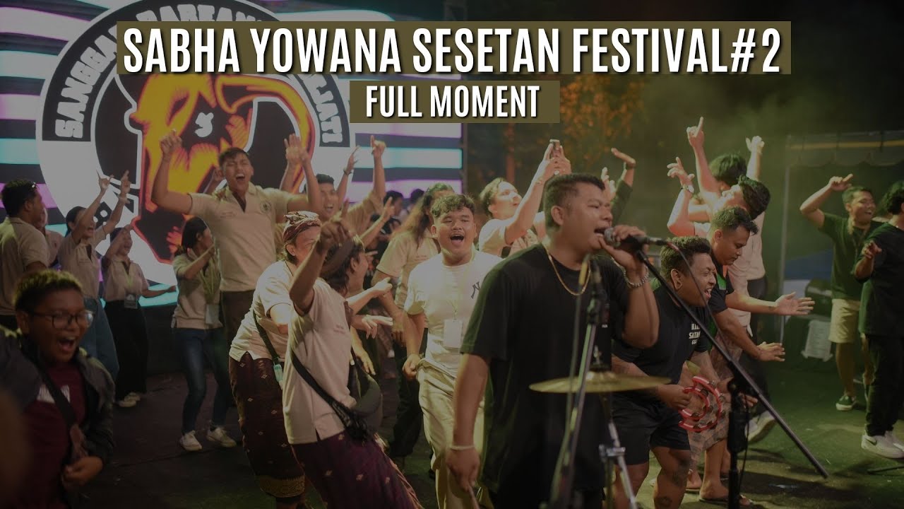 SABHA YOWANA SESETAN FESTIVAL #2 || FULL MOMENT - YouTube
