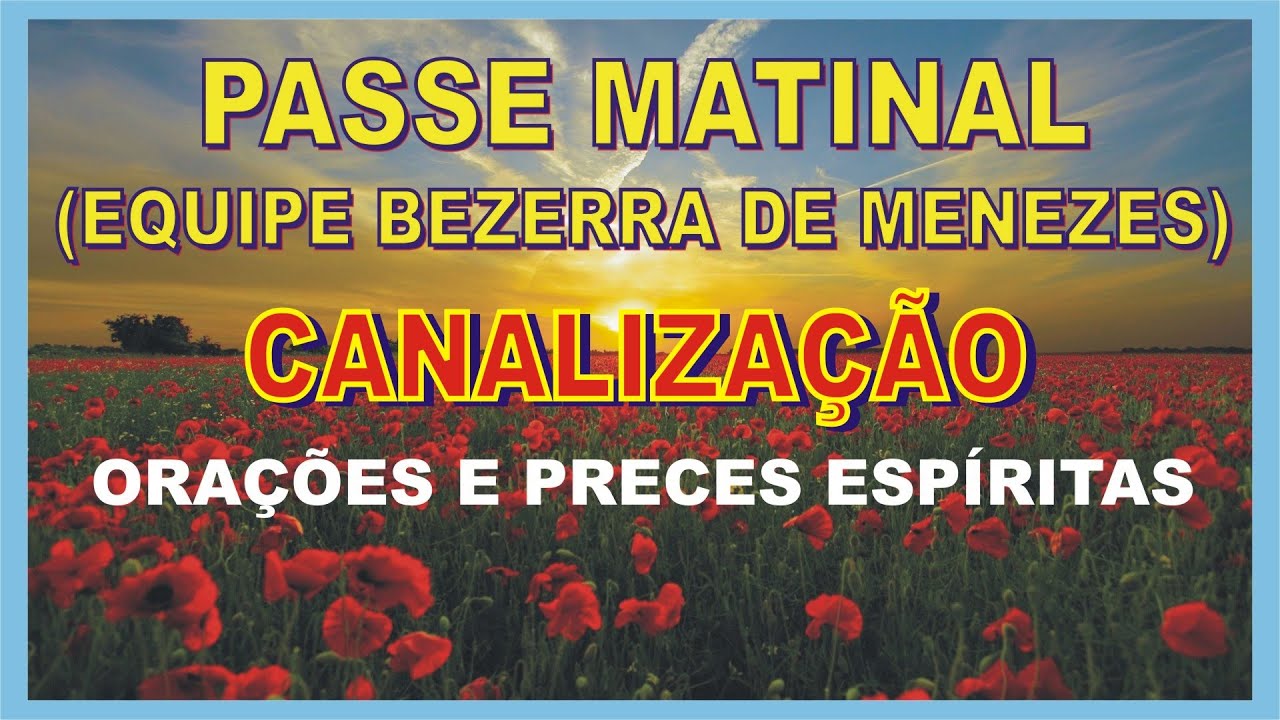 PASSE MATINAL - DR. BEZERRA DE MENEZES - (CANALIZAÇÃO) - YouTube
