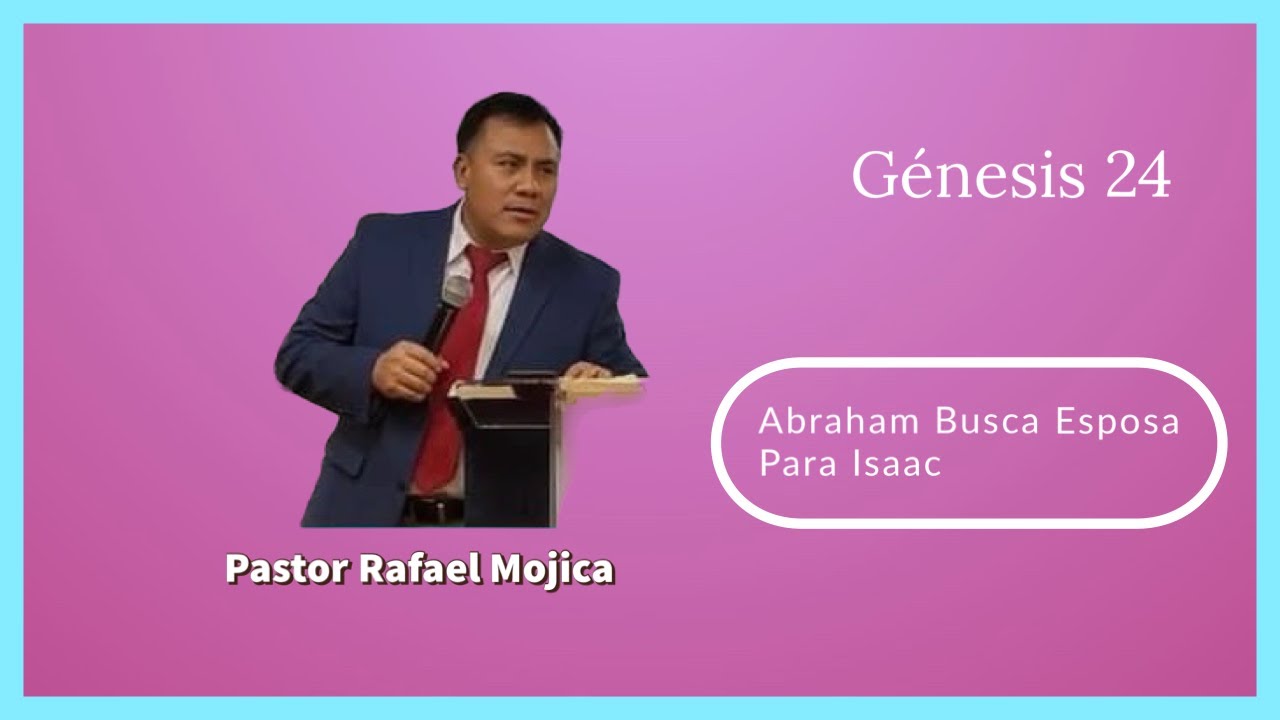 Abraham Busca Esposa Para Isaac - Pastor Rafael Mojica - YouTube