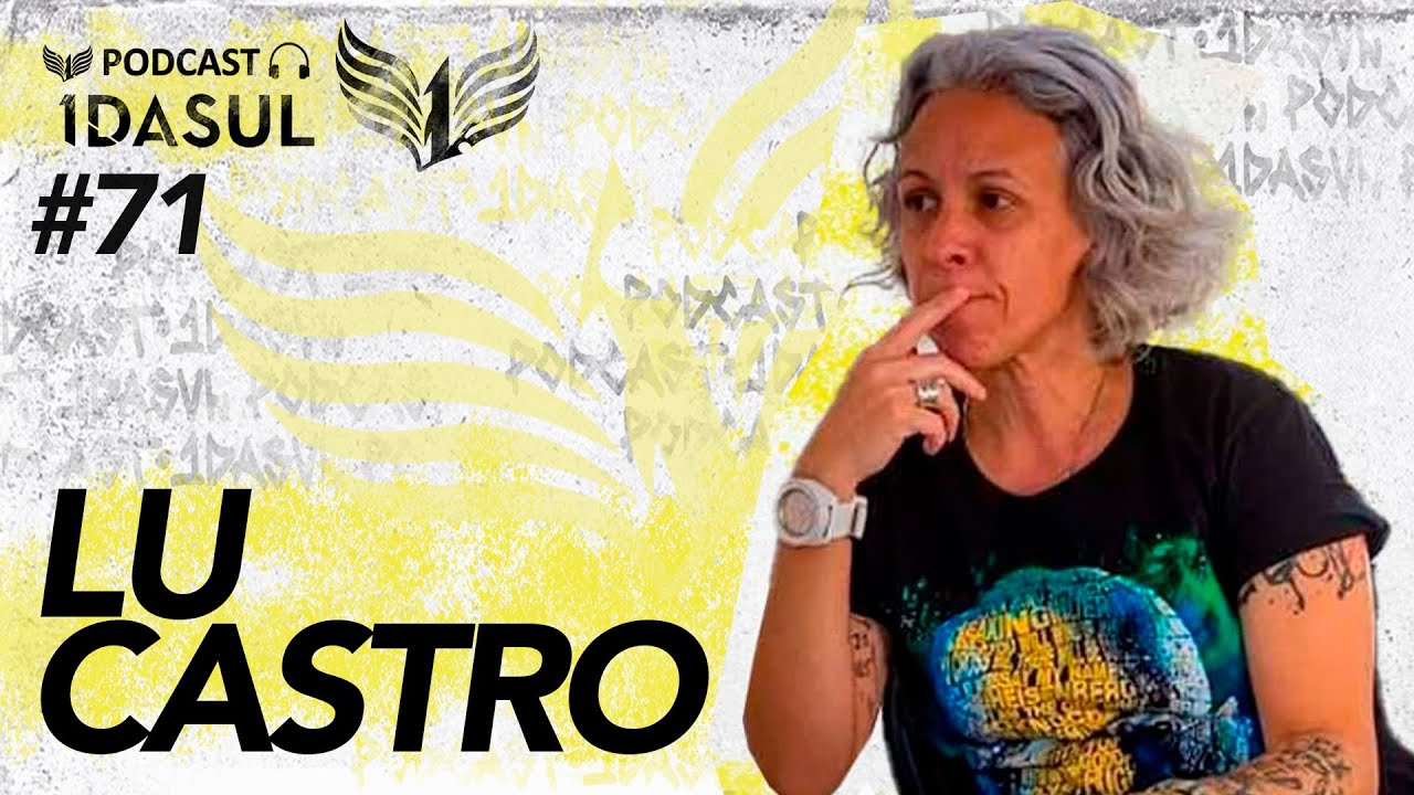 LU CASTRO - Podcast 1DASUL #71 - YouTube