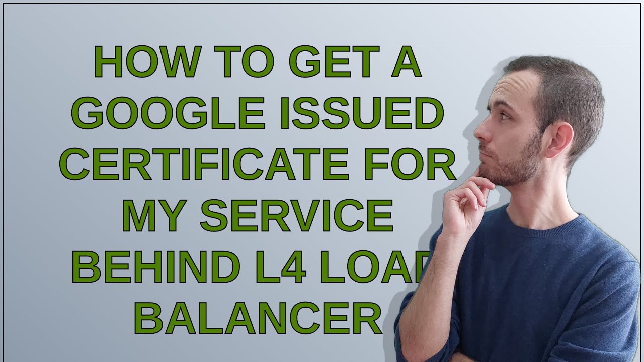 How to get a google issued certificate for my service behind l4 load ...