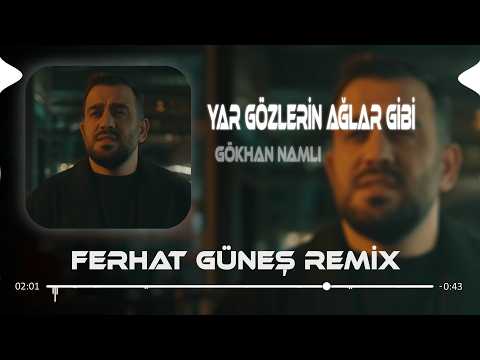 Sen Dermanımın Sahibi ( Ferhat Güneş Remix ) Gökhan Namlı - Yar Gözlerin Ağlar Gibi