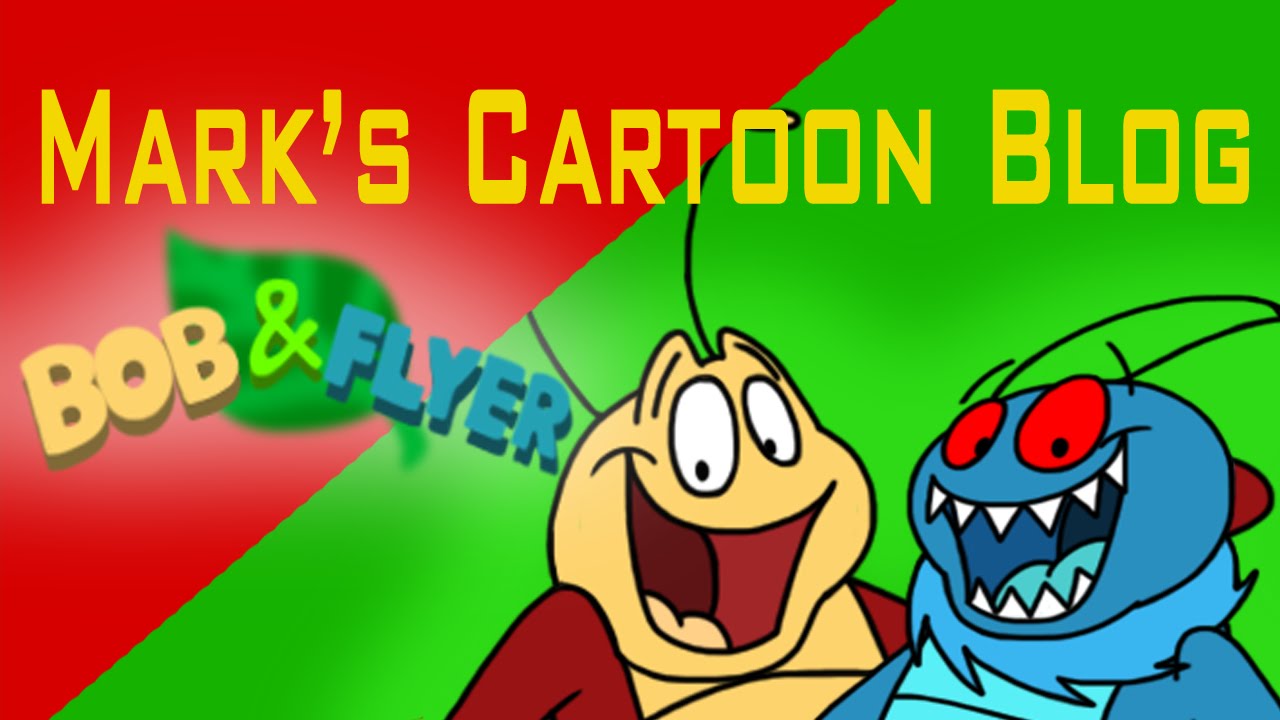Mark's Cartoon Blog #1: Bob & Flyer - YouTube