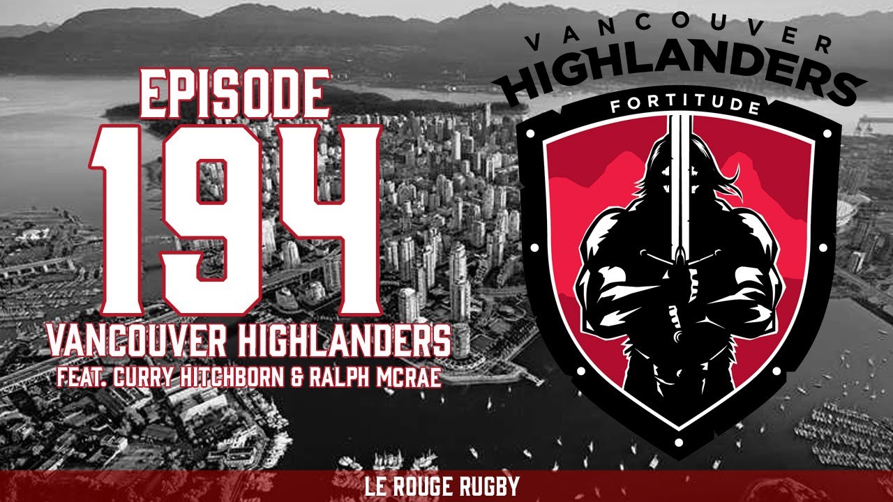 Le Rouge Rugby Episode 194: Vancouver Highlanders feat. Curry Hitchborn ...