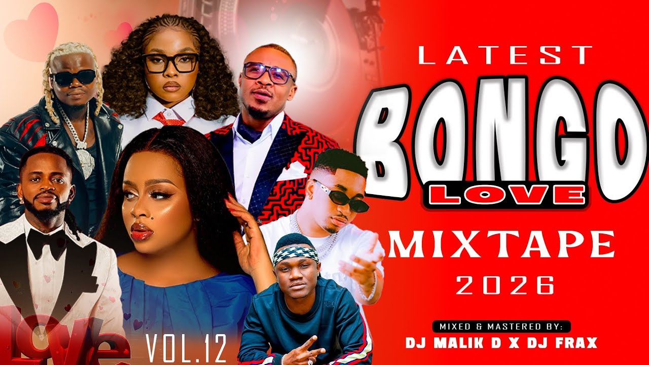 DJ MALIK D x DJ FRAX - LATEST BONGO LOVE MIX 2026 VOL.12 Diamond,Zuchu ...