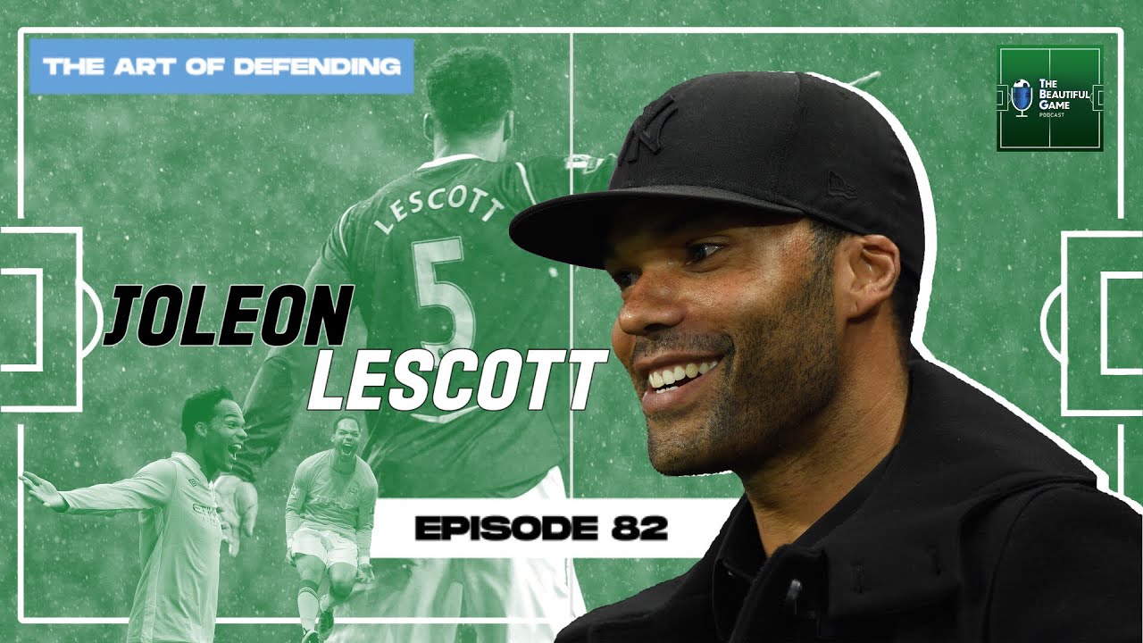 Joleon Lescott on Man City, KDB, Everton, Stan Collymore & Playing ...