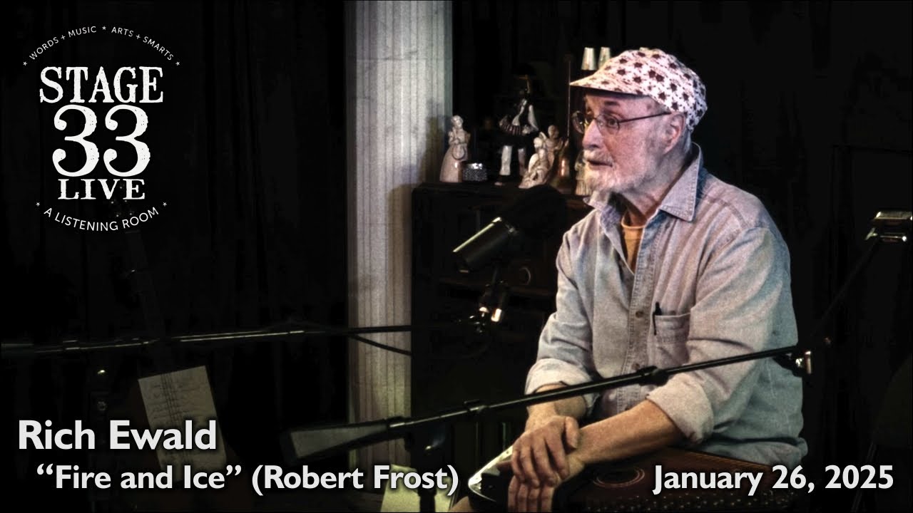 Rich Ewald - Fire and Ice (Robert Frost) (Stage 33 Live; January 26 ...