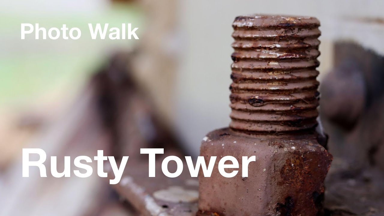 Photo Walk | Rusty Tower - YouTube