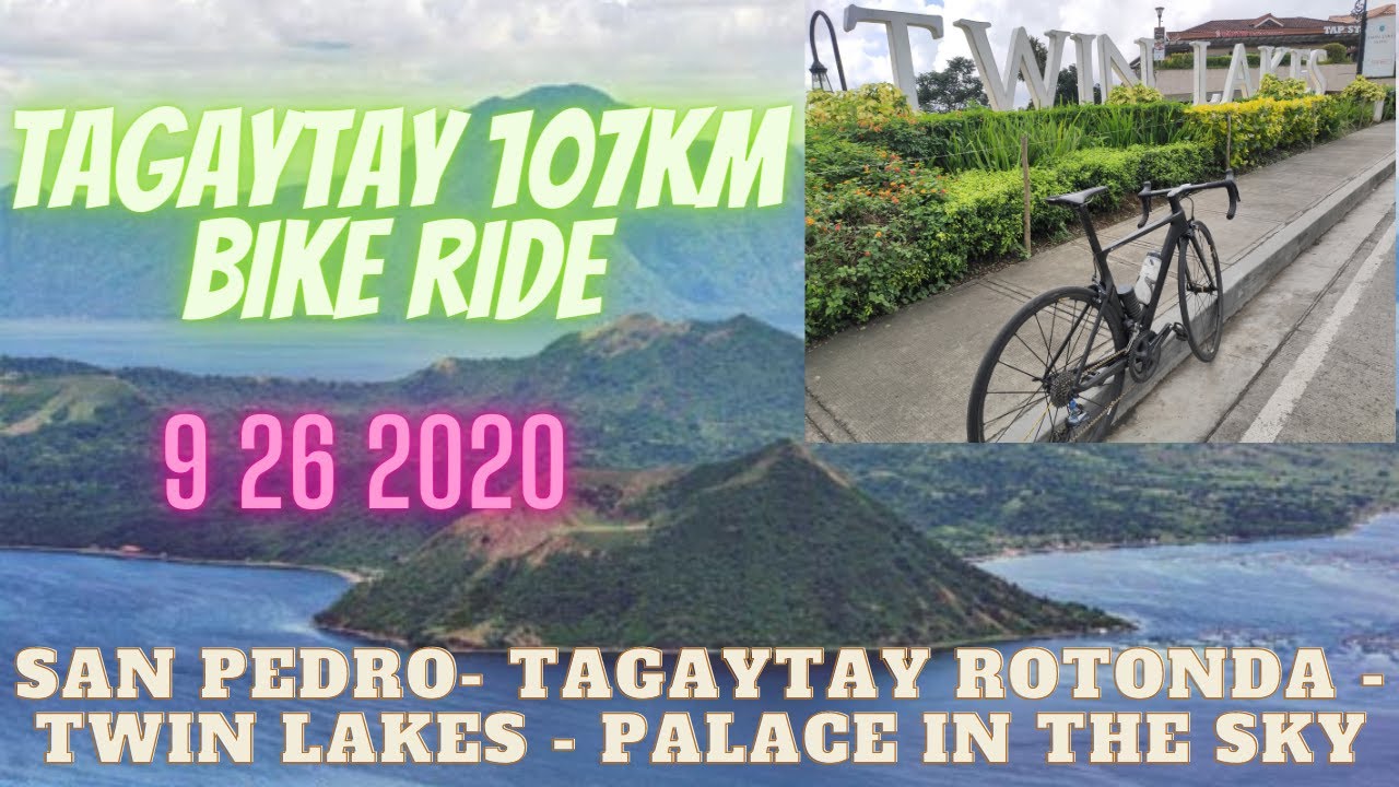 TAGAYTAY 107KM BIKE RIDE | SPL TO ROTONDA TO TWINLAKES TO PALACE | 9 24 ...