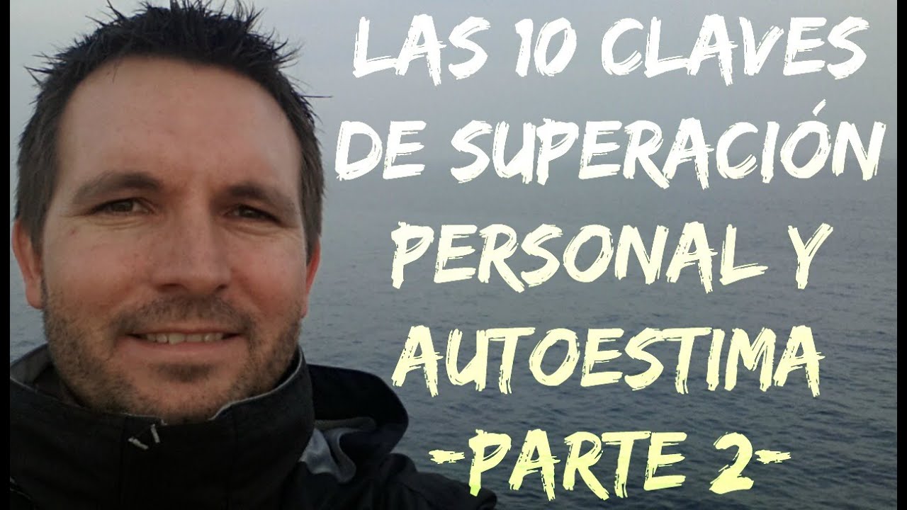 Las 10 Claves Imprescindibles de Superación Personal y Autoestima ...