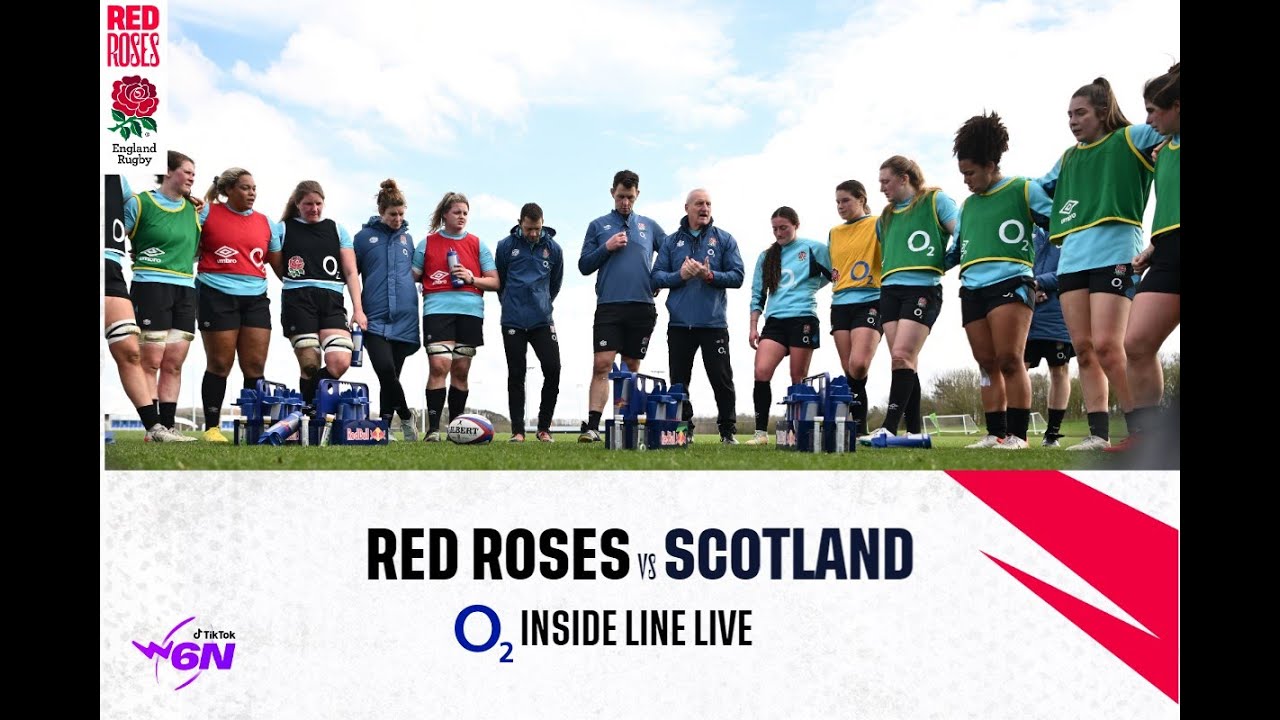 Red Roses v Scotland | TikTok Women's Six Nations | O2 Inside Line Live ...