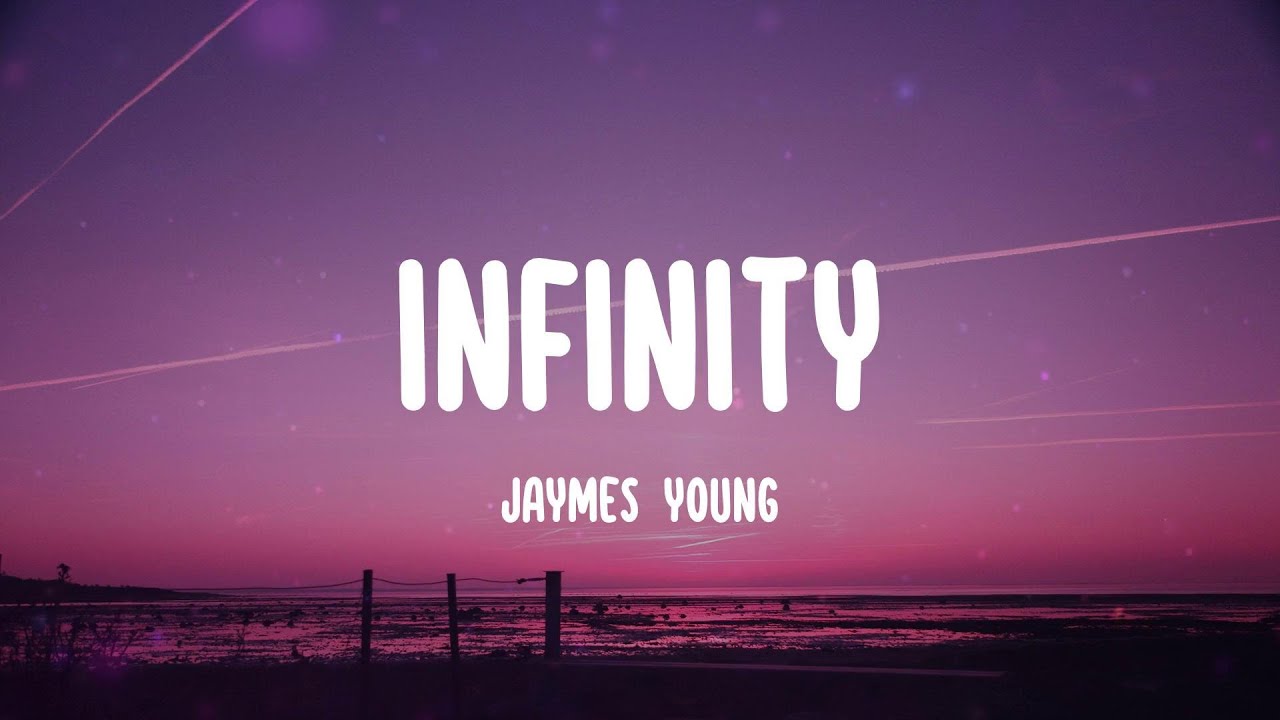 Infinity - Jaymes Young (Lyrics) 'Cause I love you for infinity (oh, oh ...