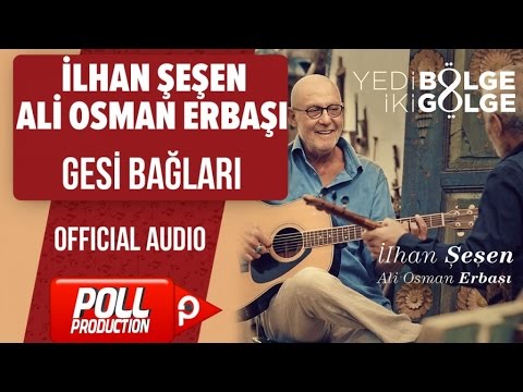 İlhan Şeşen, Ali Osman Erbaşı - Gesi Bağları - ( Official Audio )