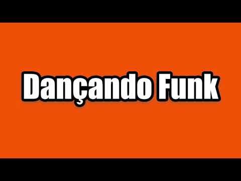 Dançando Funk Musica #1