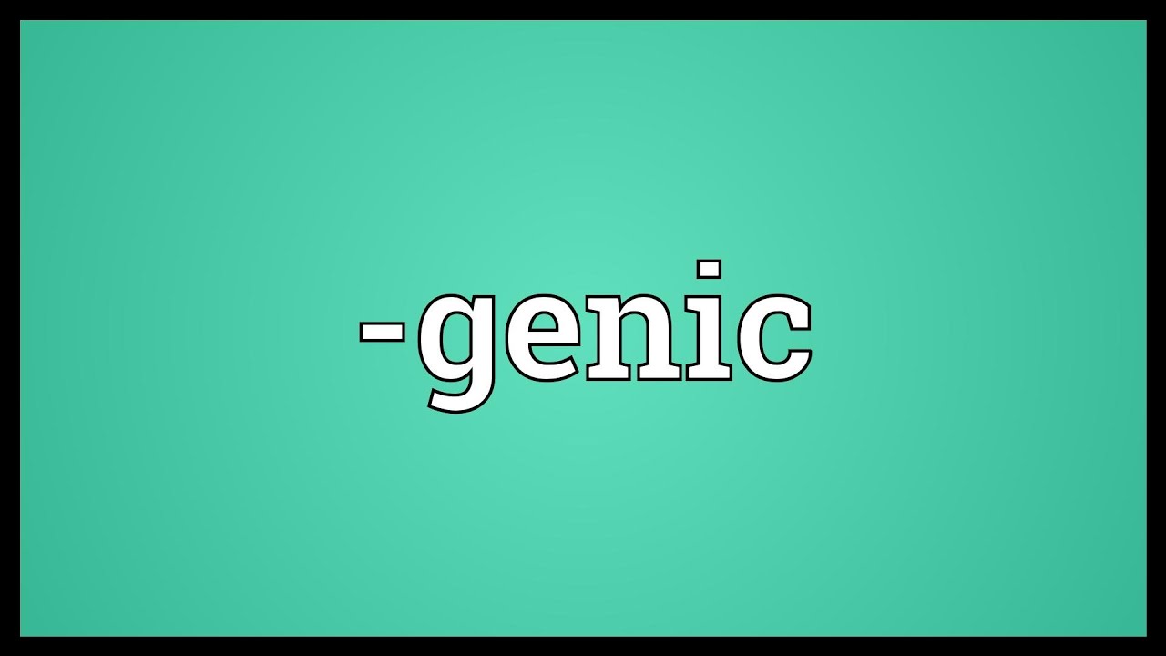 -genic Meaning - YouTube
