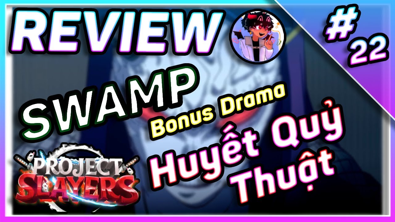 PROJECT SLAYERS #22: LẦN ĐẦU SỬ DỤNG HUYẾT QUỶ THUẬT SWAMP CỦA MUMA ONI ...