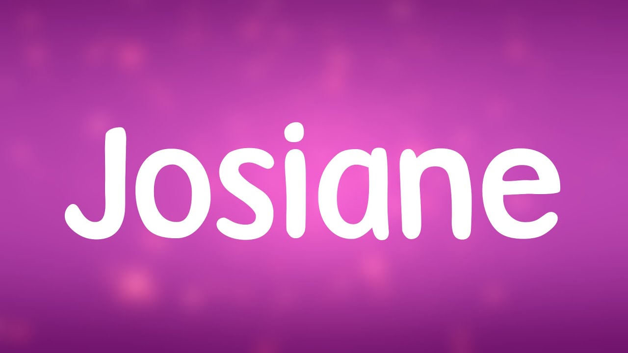 Significado do nome Josiane [SIGNIFICADO DO NOME] - YouTube