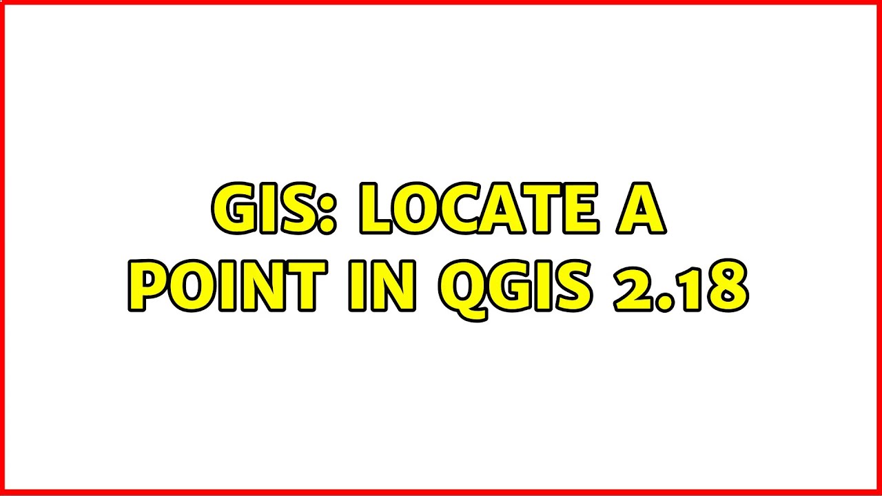 GIS: Locate a point in QGIS 2.18 - YouTube