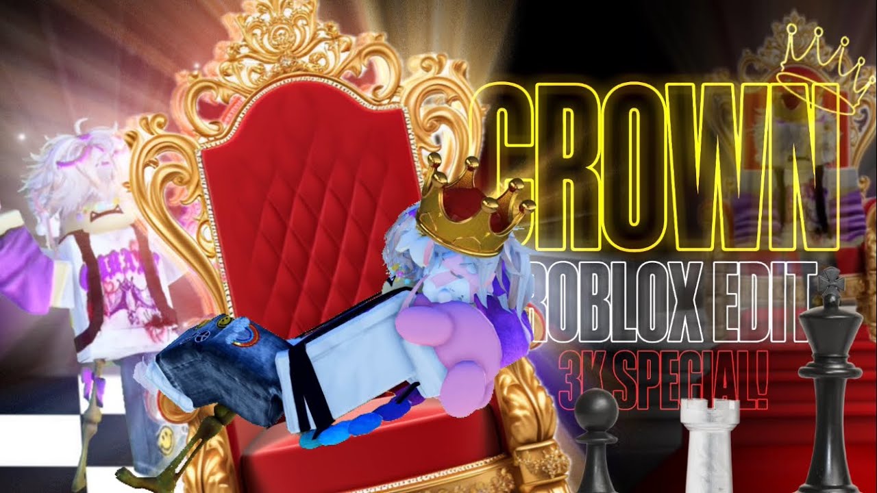 CROWN 👑 // ROBLOX EDIT // 3K SPECIAL 🎊🎊 - YouTube