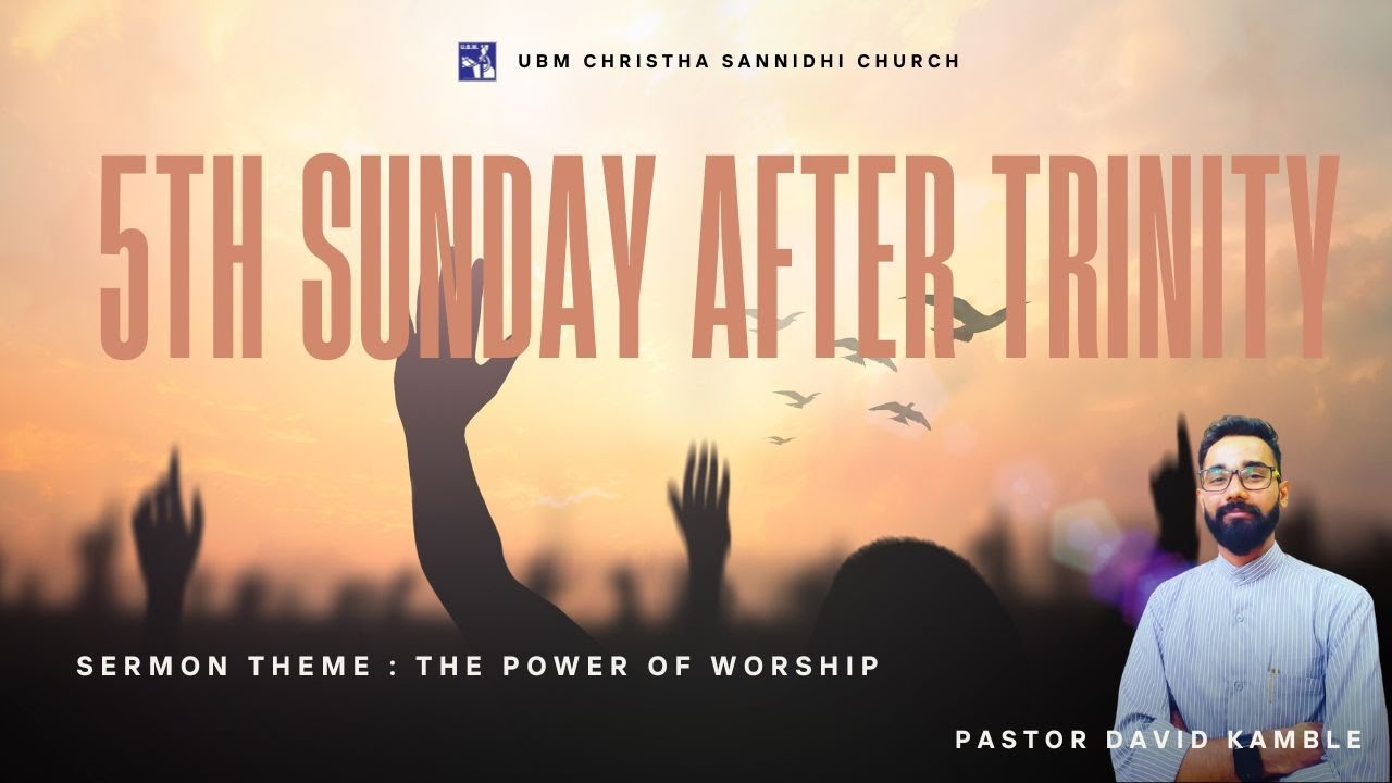 5th Sunday after Trinity | The power of worship | Pastor David Kamble ...
