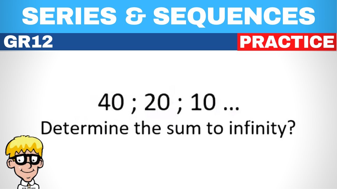 12b) Sum to Infinity Grade 12 | Try - YouTube