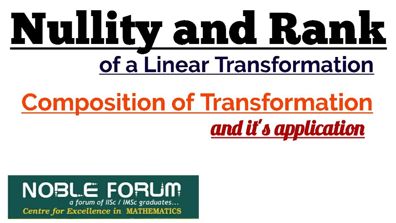 Nullity and Rank of a Linear Transformation | Composition of Linear ...