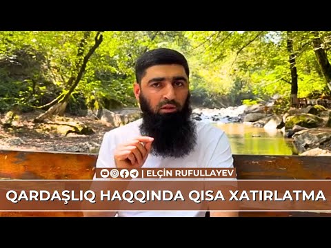 Qardaşlıq haqqında qısa xatırlatma | Elçin Rufullayev