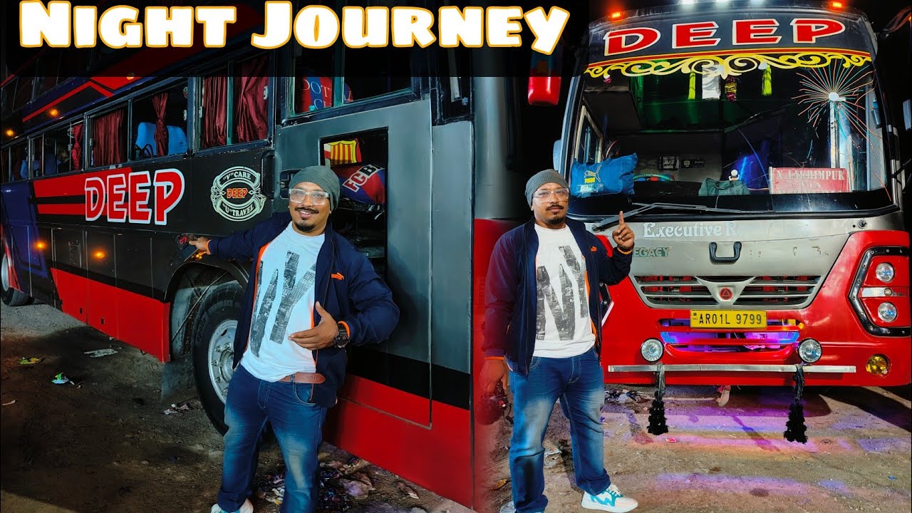 NIGHT BUS JOURNEY FROM GUWAHATI TO NORTH LAKHIMPUR | ASSAM | UJJAL BORA ...