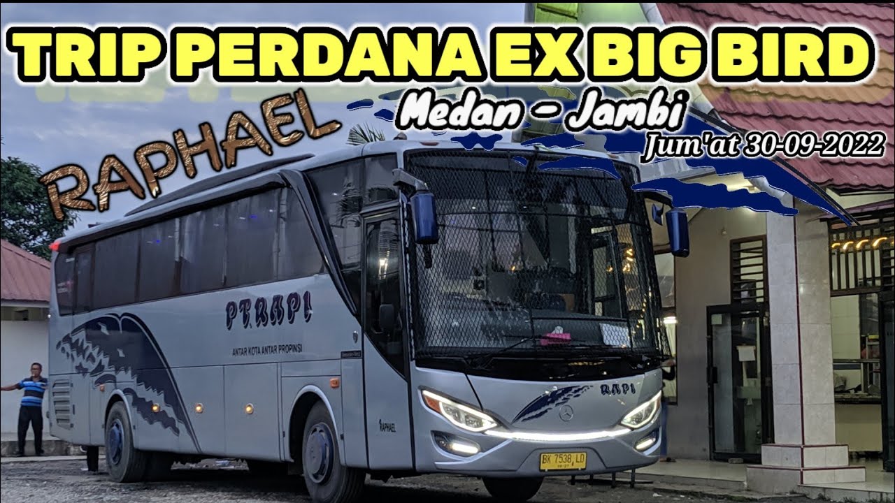 Trip Perdana PT Rapi RAPHAEL Exs BIG BIRD - YouTube