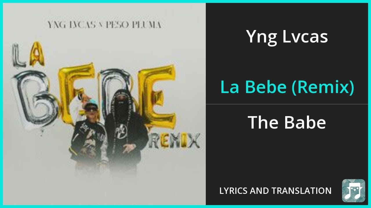 Yng Lvcas - La Bebe (Remix) Lyrics English Translation - ft Peso Pluma ...