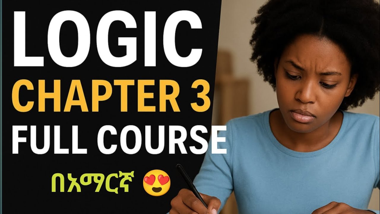 Logic Chapter 3 FULL COURSE | Ethiopian Freshman Logic | Complete ...