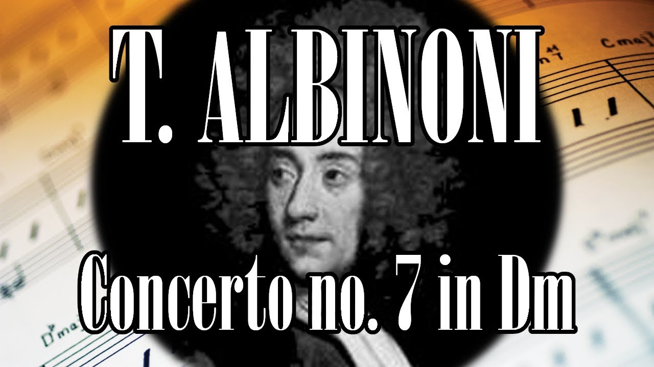 🎼 Tomaso Albinoni Concerto no. 7 in Dm | Albinoni Baroque Music for ...