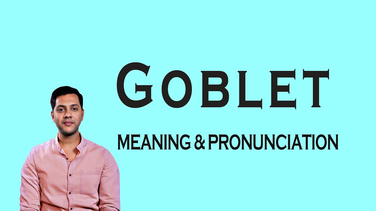 Goblet Meaning & Pronunciation | Word Meaning, Pronounce English Word ...
