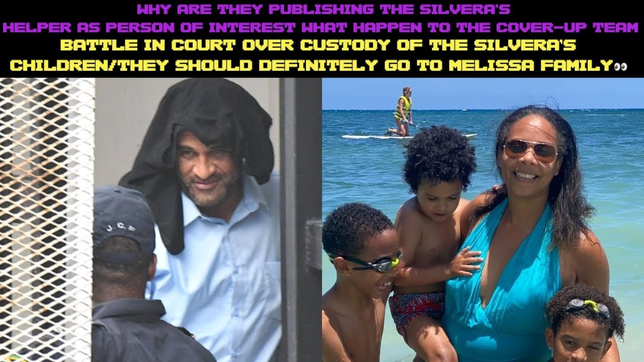 CUSTODY BATTLE FOR MELISSA&JOLYAN SILVERA CHILDREN/PERSON OF INTEREST HELPER? WHERE COVERUP TEAM ...