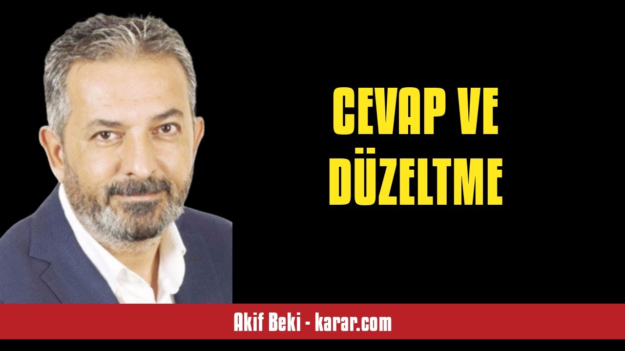 AKİF BEKİ: CEVAP VE DÜZELTME - SESLİ KÖŞE YAZISI - YouTube