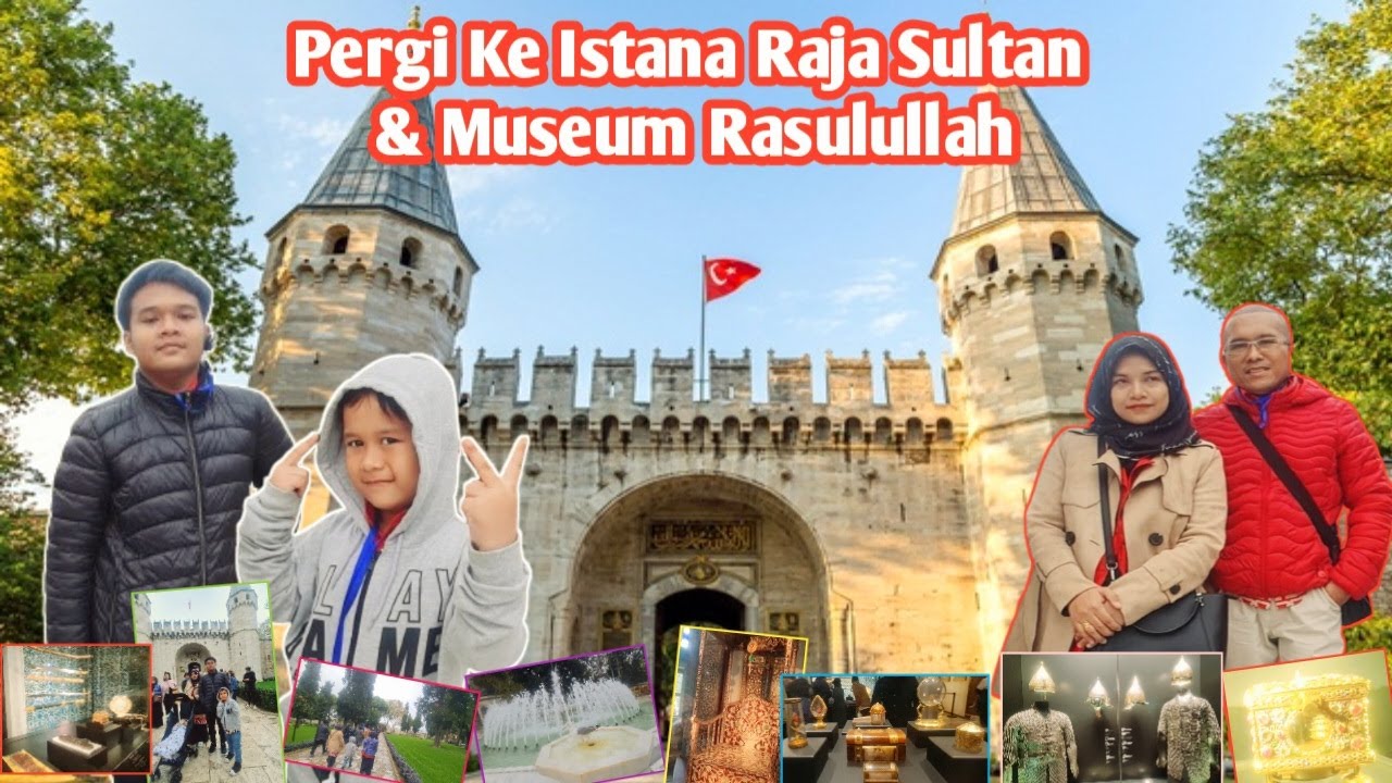 LIBURAN DI TURKI PERGI KE ISTANA RAJA SULTAN & MUSEUM RASULULLAH - YouTube