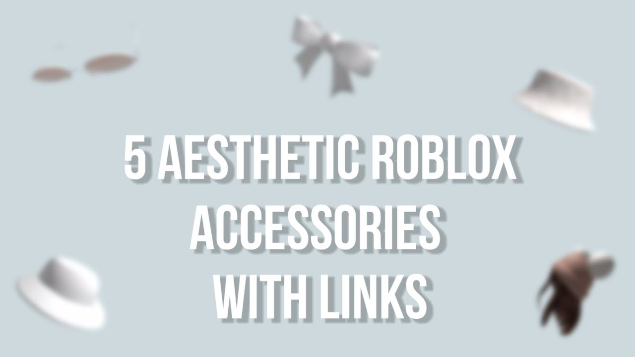 5 Aesthetic Roblox Accessories With Links - YouTube