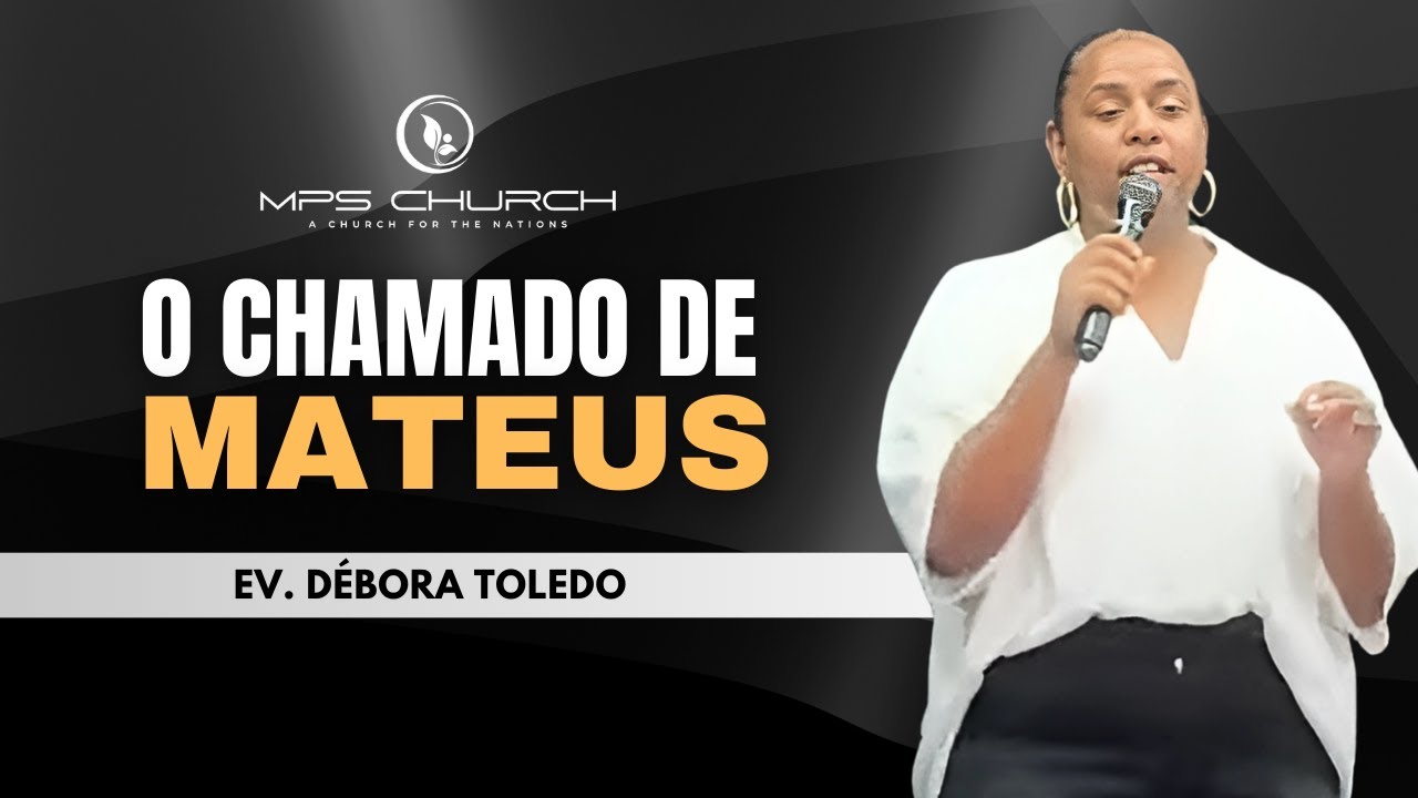 O Chamado de Mateus - Ev. Débora Toledo - YouTube