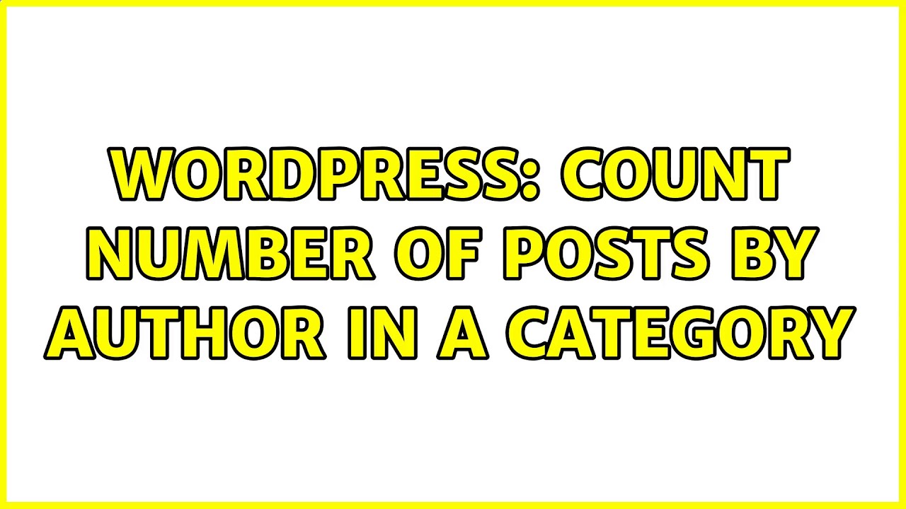Wordpress: Count number of posts by author in a category - YouTube