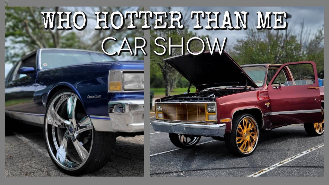 WHO HOTTER THAN ME CAR SHOW | GREAZZZYWHIPZ - YouTube